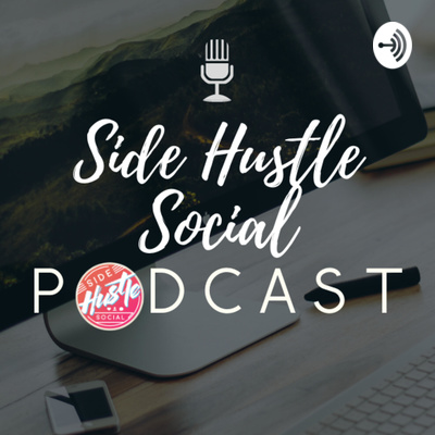 Side Hustle Social Podcast • A podcast on Spotify for Creators
