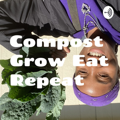 Compost Grow Eat Repeat • A podcast on Spotify for Creators