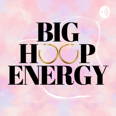 Big Hoop Energy • A podcast on Spotify for Creators