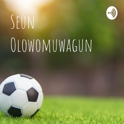Seun Olowomuwagun • A podcast on Spotify for Podcasters