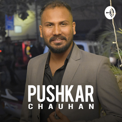 Pushkar Chauhan • A podcast on Spotify for Creators