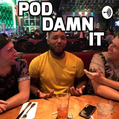 Pod Damn It • A podcast on Spotify for Creators