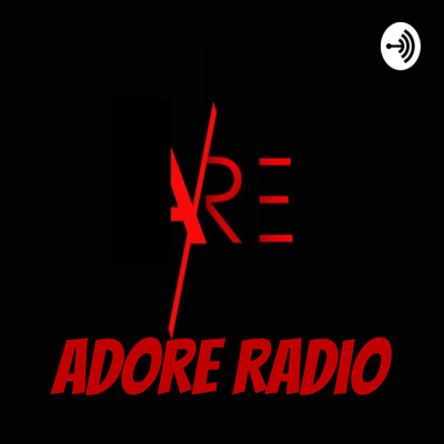 Adore Radio • A podcast on Spotify for Podcasters