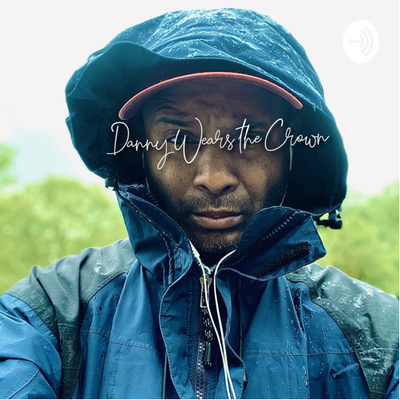 Danny Wears the Crown • A podcast on Spotify for Podcasters
