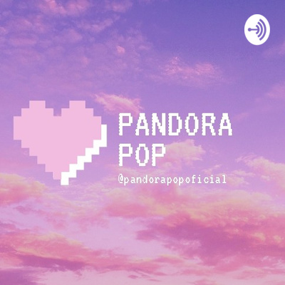 Pandora Pop • A podcast on Spotify for Podcasters