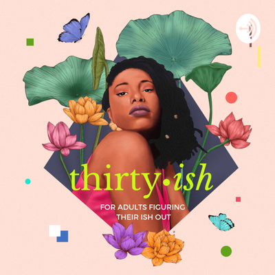 thirty•ish • A podcast on Spotify for Podcasters