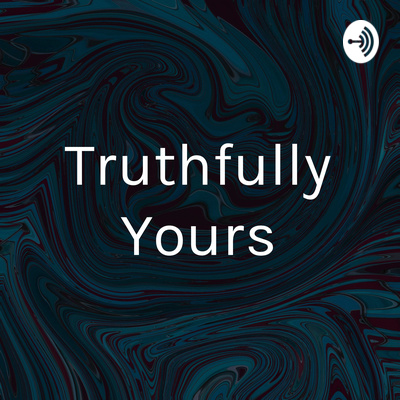 Truthfully Yours • A podcast on Spotify for Creators
