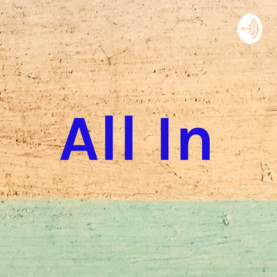 All In • A podcast on Spotify for Podcasters