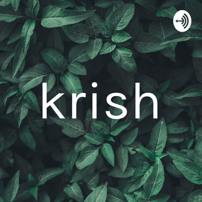 krish • A podcast on Spotify for Creators