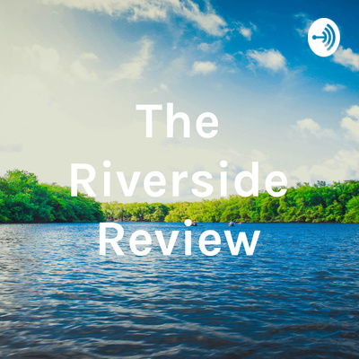 The Riverside Review • A podcast on Spotify for Creators