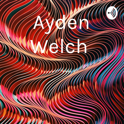 Ayden Welch • A podcast on Spotify for Creators