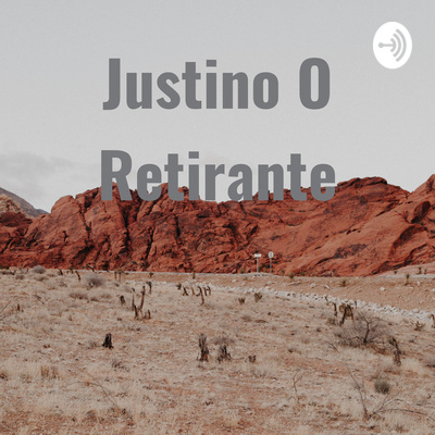 Justino O Retirante • A podcast on Spotify for Podcasters