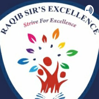 RAQIB SIR'S EXCELLENCE • A podcast on Spotify for Podcasters