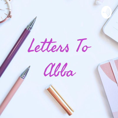 The endless love of Abba by Letters To Abba
