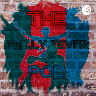 The Philly Fever Pod • A podcast on Spotify for Creators