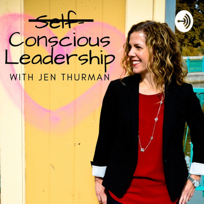 Conscious Leadership with Jen Thurman • A podcast on Spotify for Creators