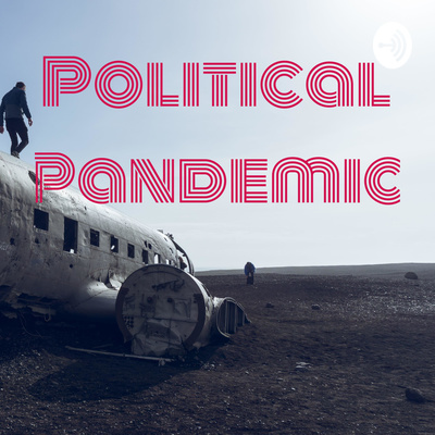 Political Pandemic • A podcast on Spotify for Podcasters