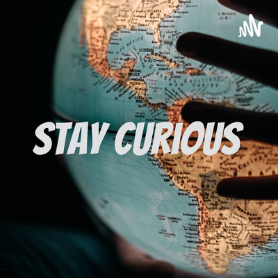 Stay curious • A podcast on Spotify for Podcasters