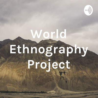 World Ethnography Project • A podcast on Spotify for Creators