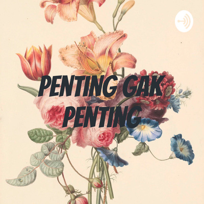 Penting gak penting • A podcast on Spotify for Podcasters