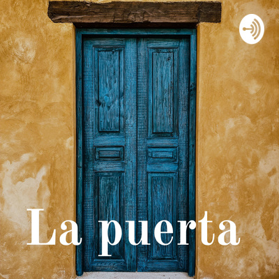 La puerta • A podcast on Spotify for Creators