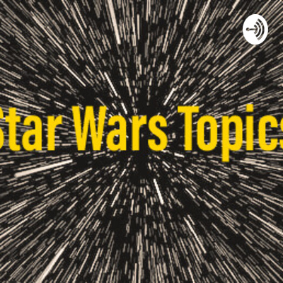 StarWars topics episode 2 • A podcast on Spotify for Creators