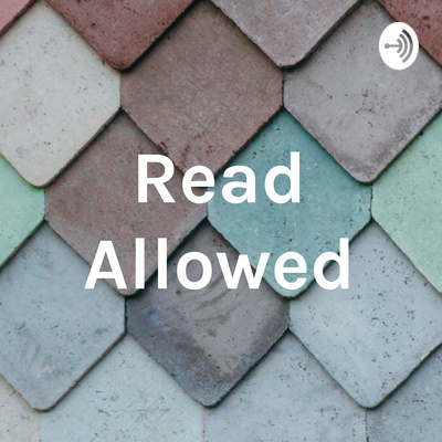 Read Allowed • A podcast on Spotify for Podcasters