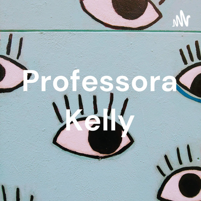 Prof. Kelly • A podcast on Spotify for Creators