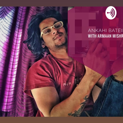 Ankahi batein with Arman mishra • A podcast on Spotify for Creators