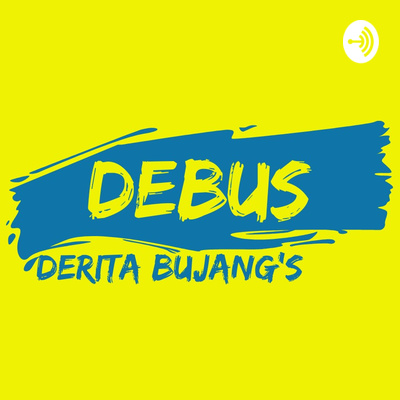 Debus (Derita Bujang's) • A podcast on Spotify for Creators