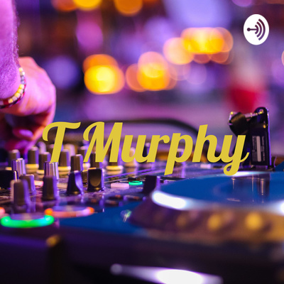 T Murphy • A podcast on Spotify for Creators