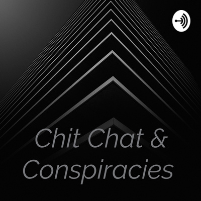Chit Chat & Conspiracies • A podcast on Spotify for Creators