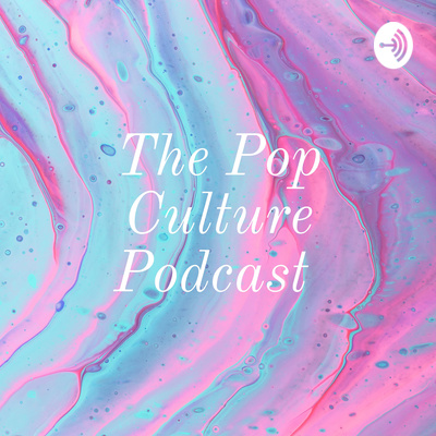 The Pop Culture Podcast • A podcast on Spotify for Creators