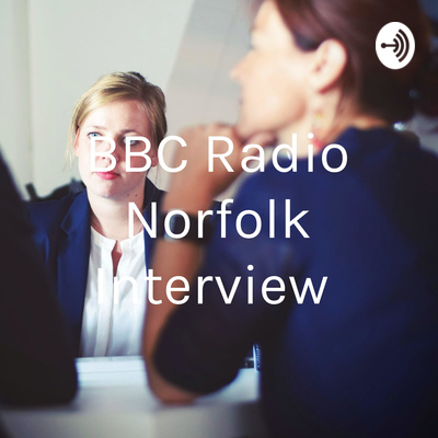 BBC Radio interview with Rob Butler by BBC Radio Norfolk Interview