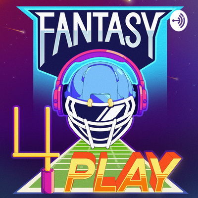 Fantasy 4 Play Podcast • A podcast on Spotify for Creators