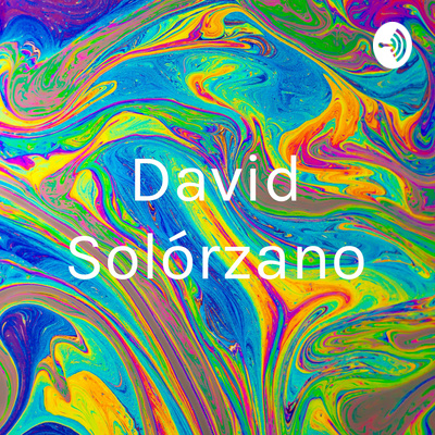 David Solórzano • A podcast on Spotify for Creators