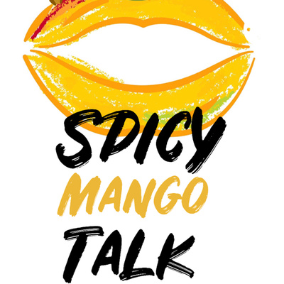 Spicy Mango Talk • A podcast on Spotify for Creators