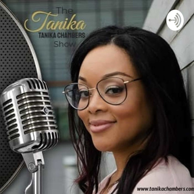 The Tanika Chambers Show • A podcast on Spotify for Creators