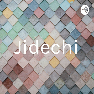 Jidechi • A podcast on Spotify for Creators