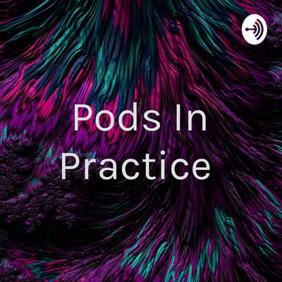 Pods In Practice • A podcast on Spotify for Creators