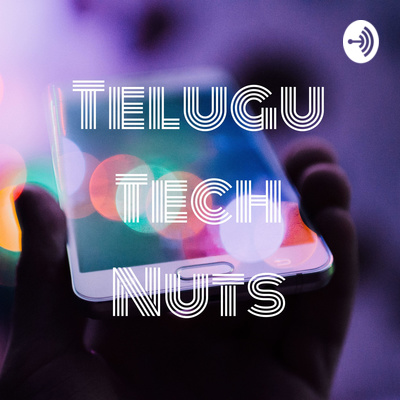 Telugu Tech Nuts • A podcast on Spotify for Podcasters