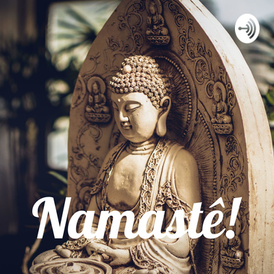 Namastê! • A podcast on Spotify for Creators