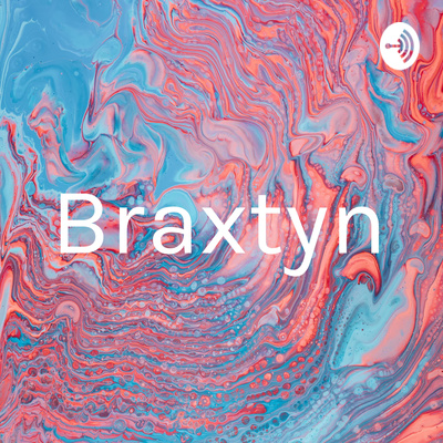 Braxtyn • A podcast on Spotify for Creators