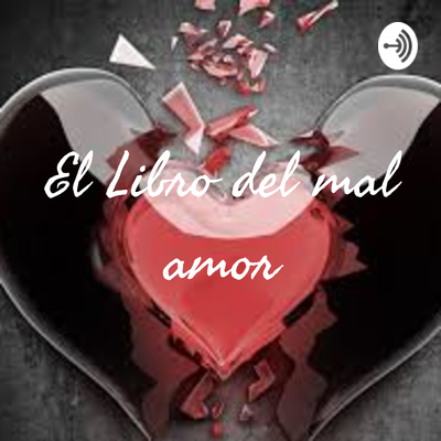 El Libro del mal amor • A podcast on Spotify for Creators