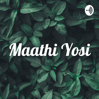 Maathi Yosi • A podcast on Spotify for Creators