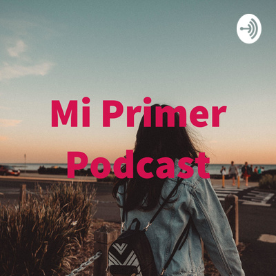 Mi Primer Podcast • A podcast on Spotify for Creators