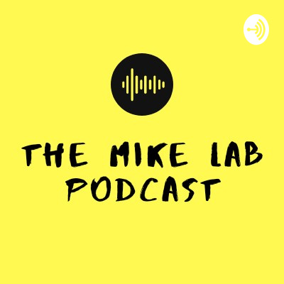 The Mike Lab Podcast • A podcast on Spotify for Creators