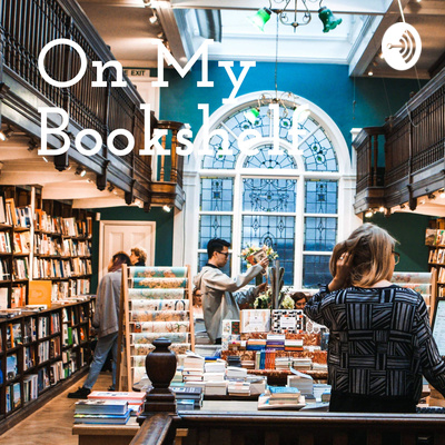 On My Bookshelf • A podcast on Spotify for Creators