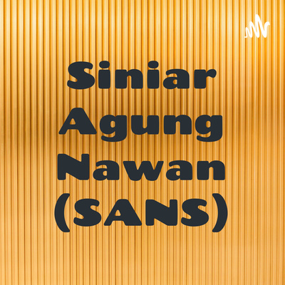 Siniar Agung Nawan (SANS) • A podcast on Spotify for Podcasters