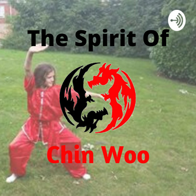 The Spirit Of Chin Woo • A podcast on Spotify for Creators
